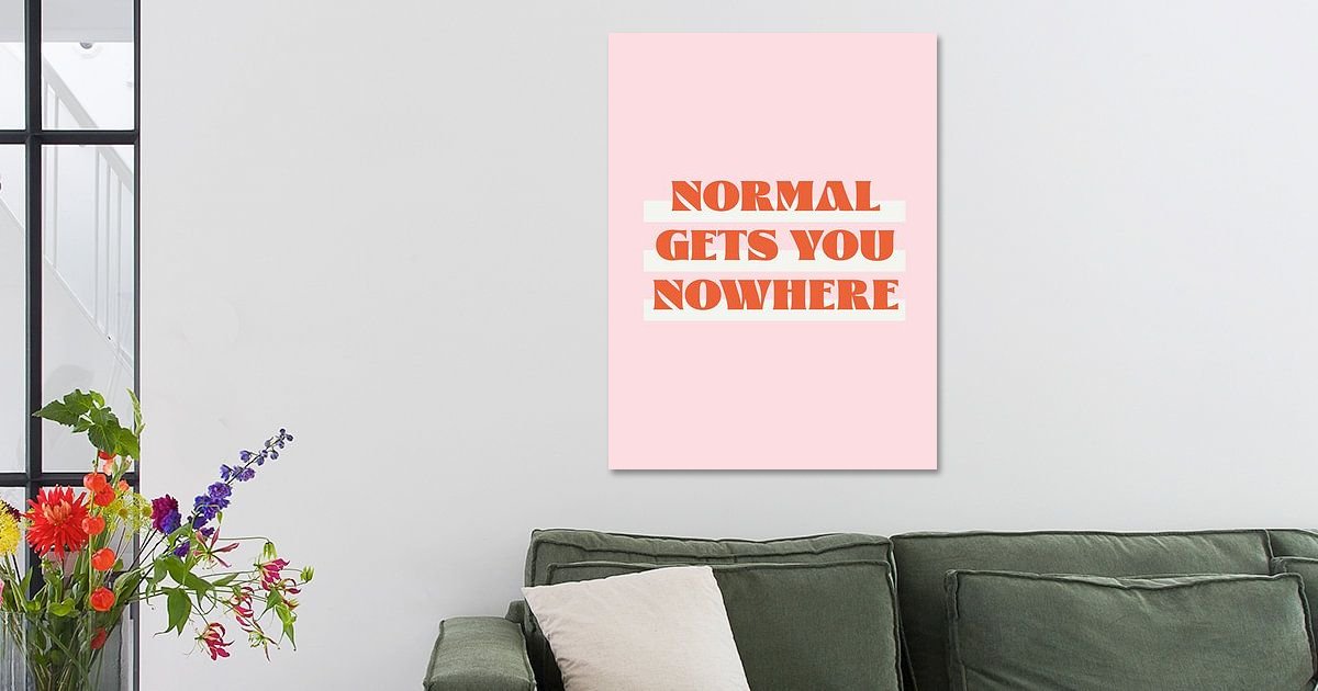 Normaal brengt je nergens van Malou Studio op canvas, behang en meer