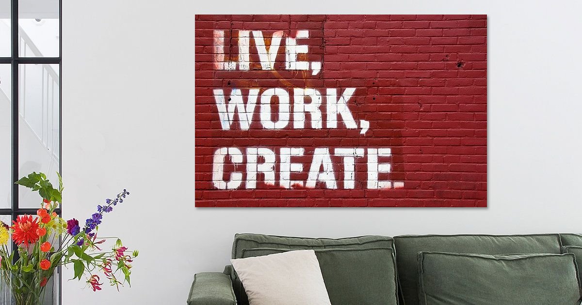 Live, Work, Create by Maarten De Wispelaere on canvas, poster ...